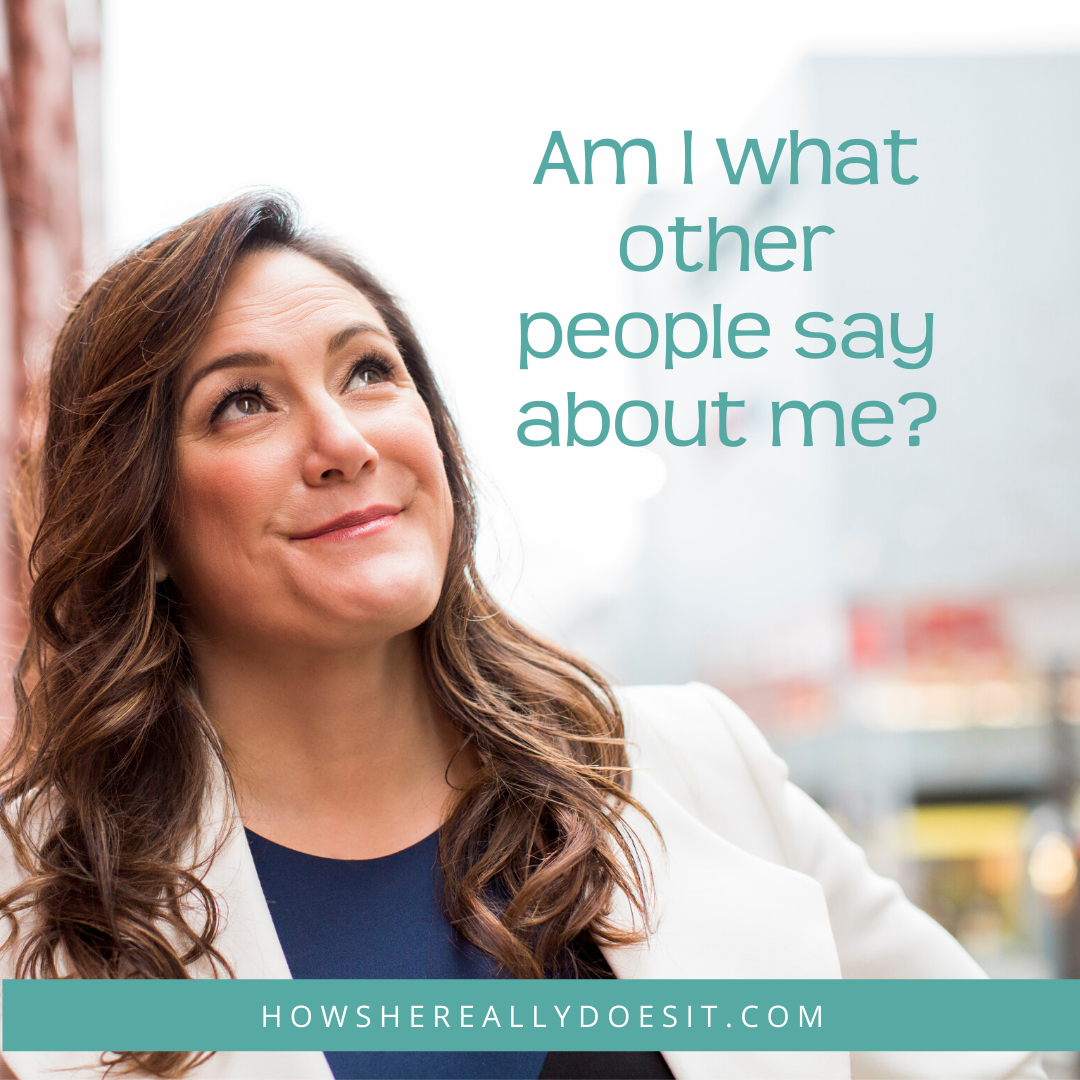 Am I what other people say about me? - howshereallydoesit.com