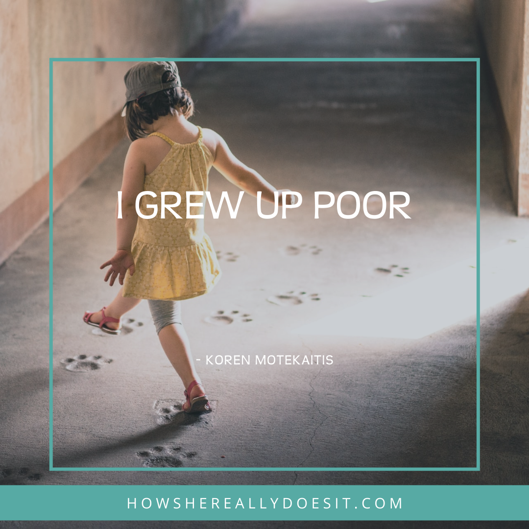 I grew up poor - howshereallydoesit.com