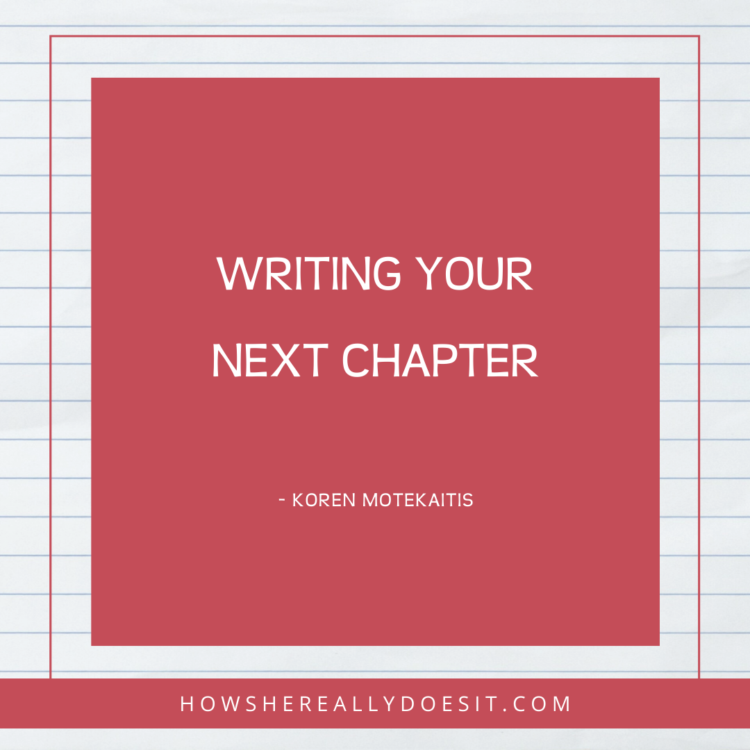 Writing your next chapter - howshereallydoesit.com